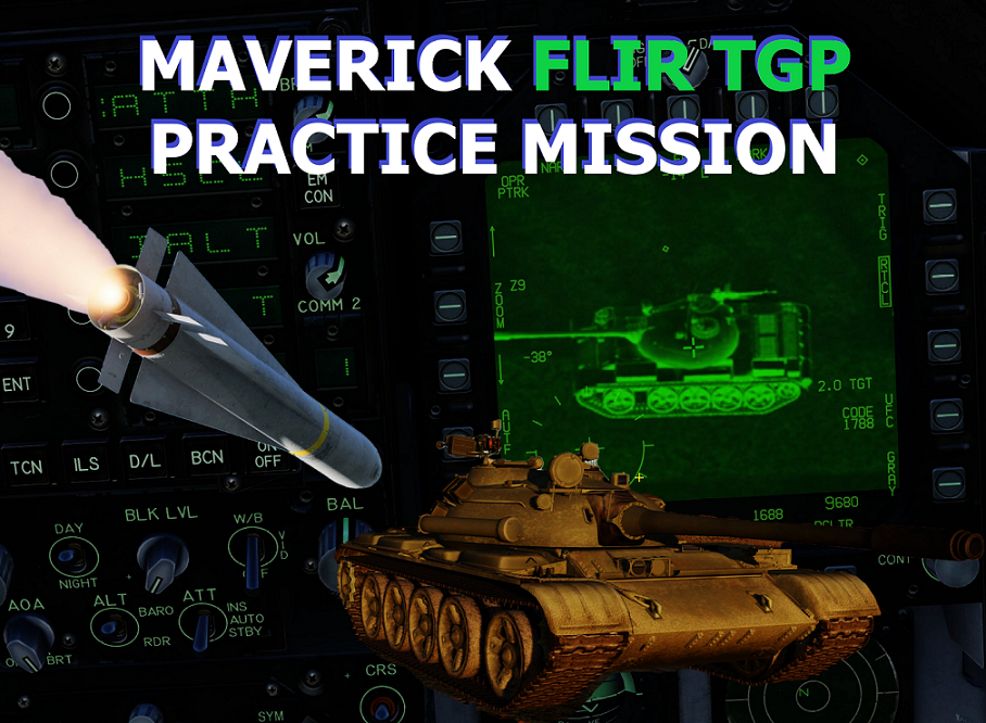 MAVERICK AGM-65E & AGM-65F FLIR TGP MOVING TARGETS PRACTICE MISSION
